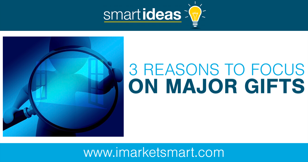 3 reasons to focus on major gifts (including major legacy gifts ...