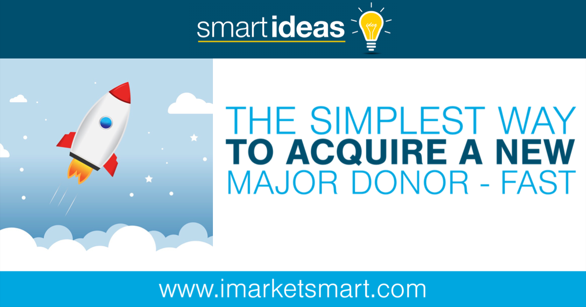 The simplest way to acquire a new major donor— FAST - MarketSmart LLC