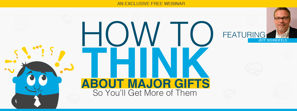 How to Think About Major Gifts, So You’ll Get More of Them ...