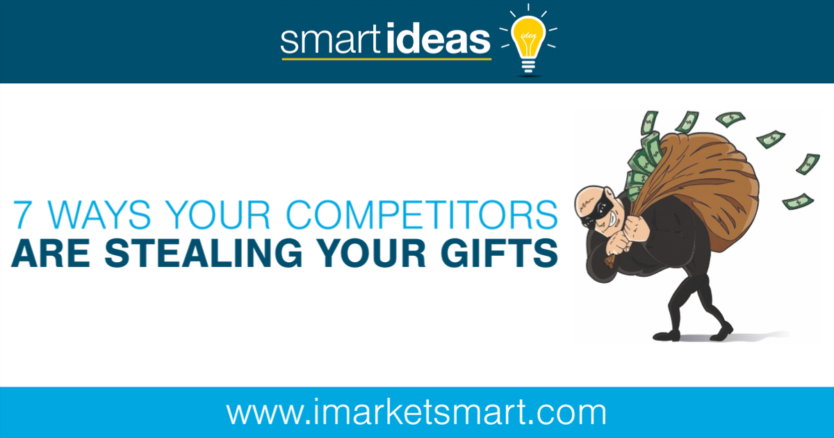 7 Ways Your Competitors Are Stealing Your Gifts | MarketSmart