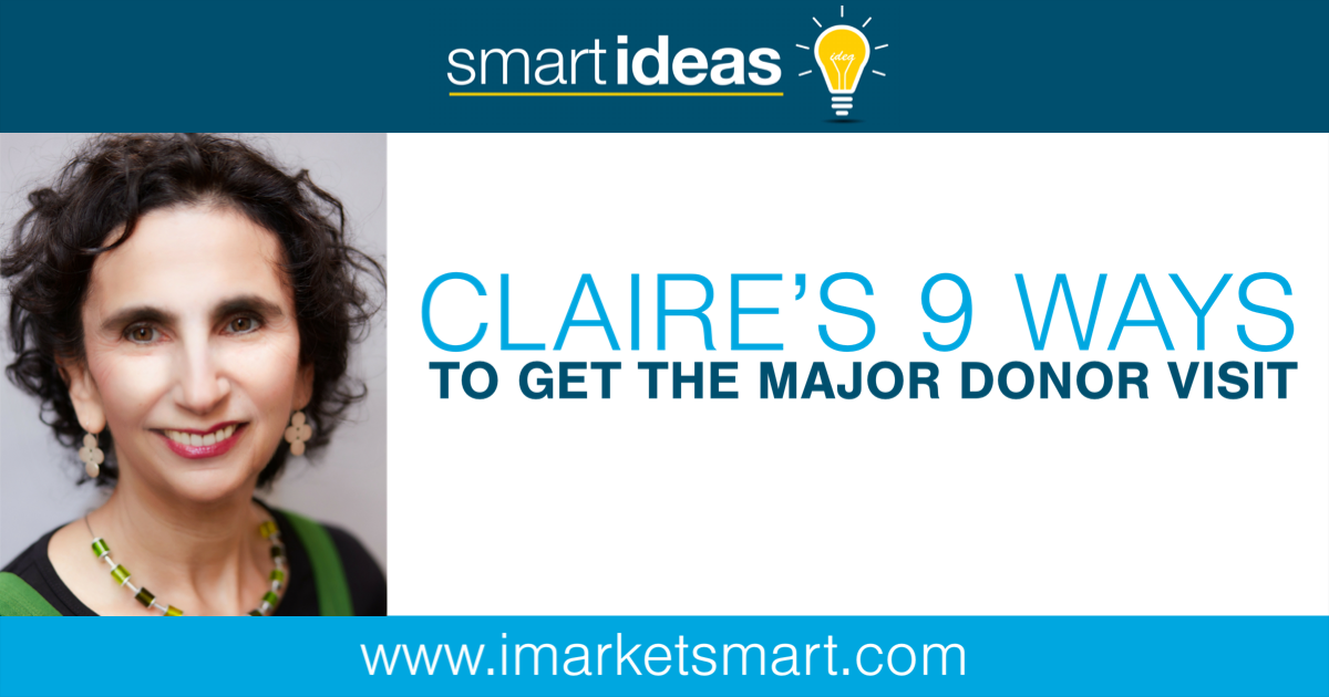 Claire's 9 ways to get the major donor visit - MarketSmart LLC