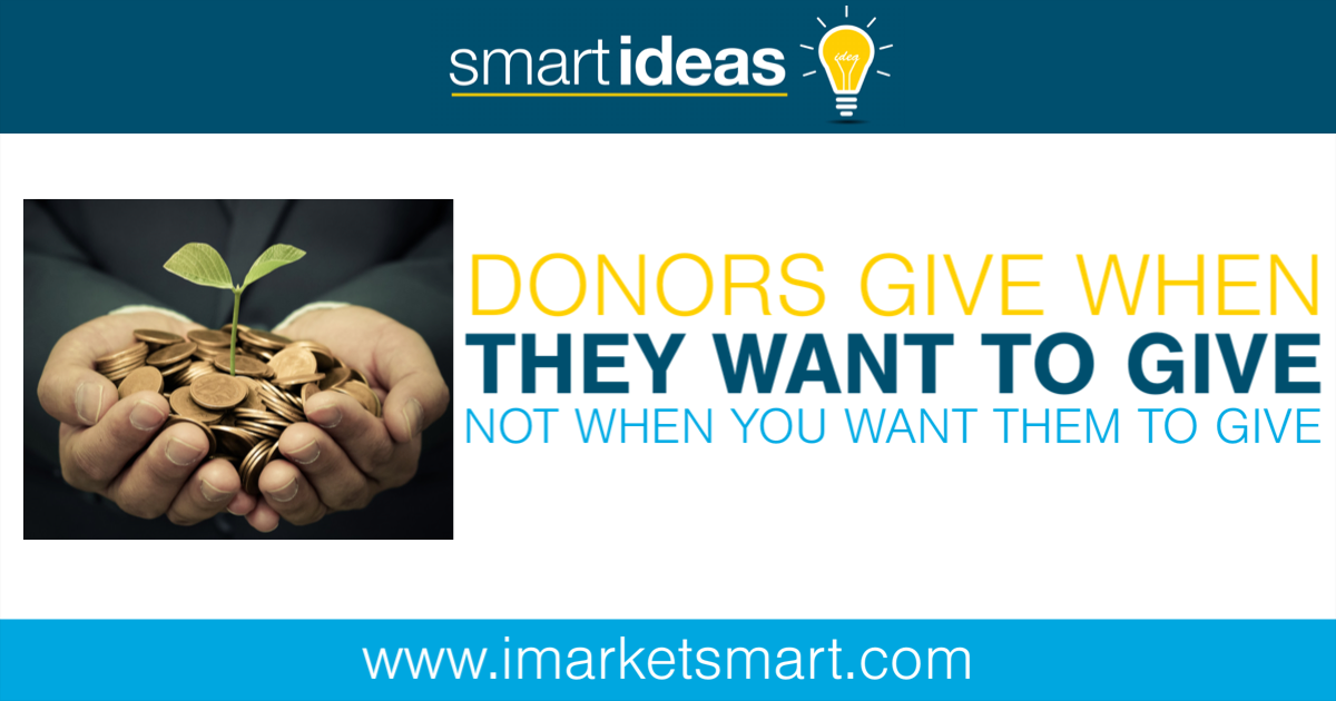 Donors give when THEY want to give, not when YOU want them to give ...