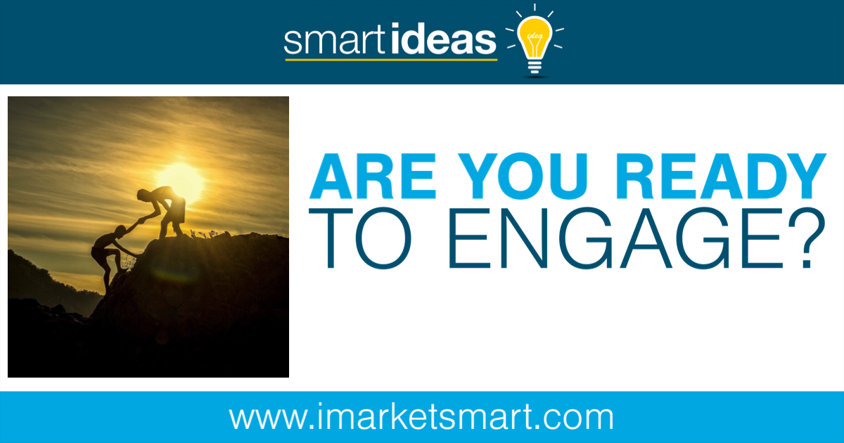 Are You Ready to Engage? - MarketSmart LLC