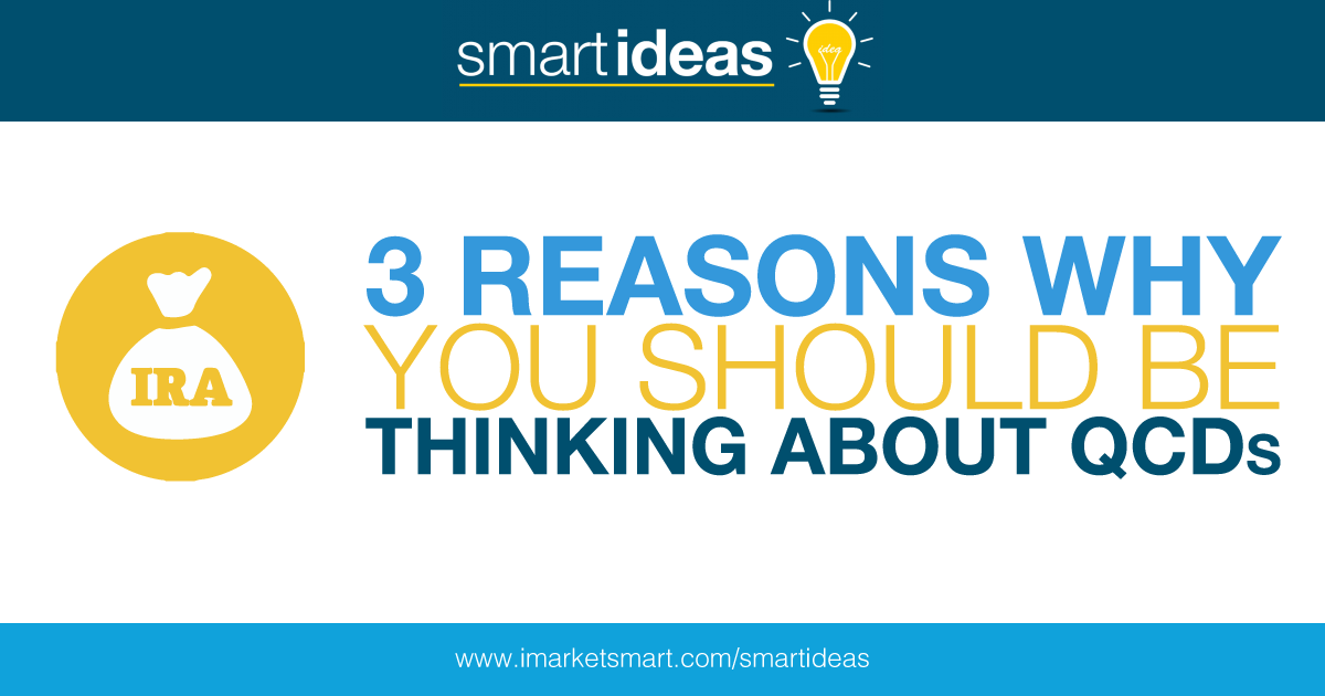 3 Reasons You Should Be Thinking about QCDs - MarketSmart LLC