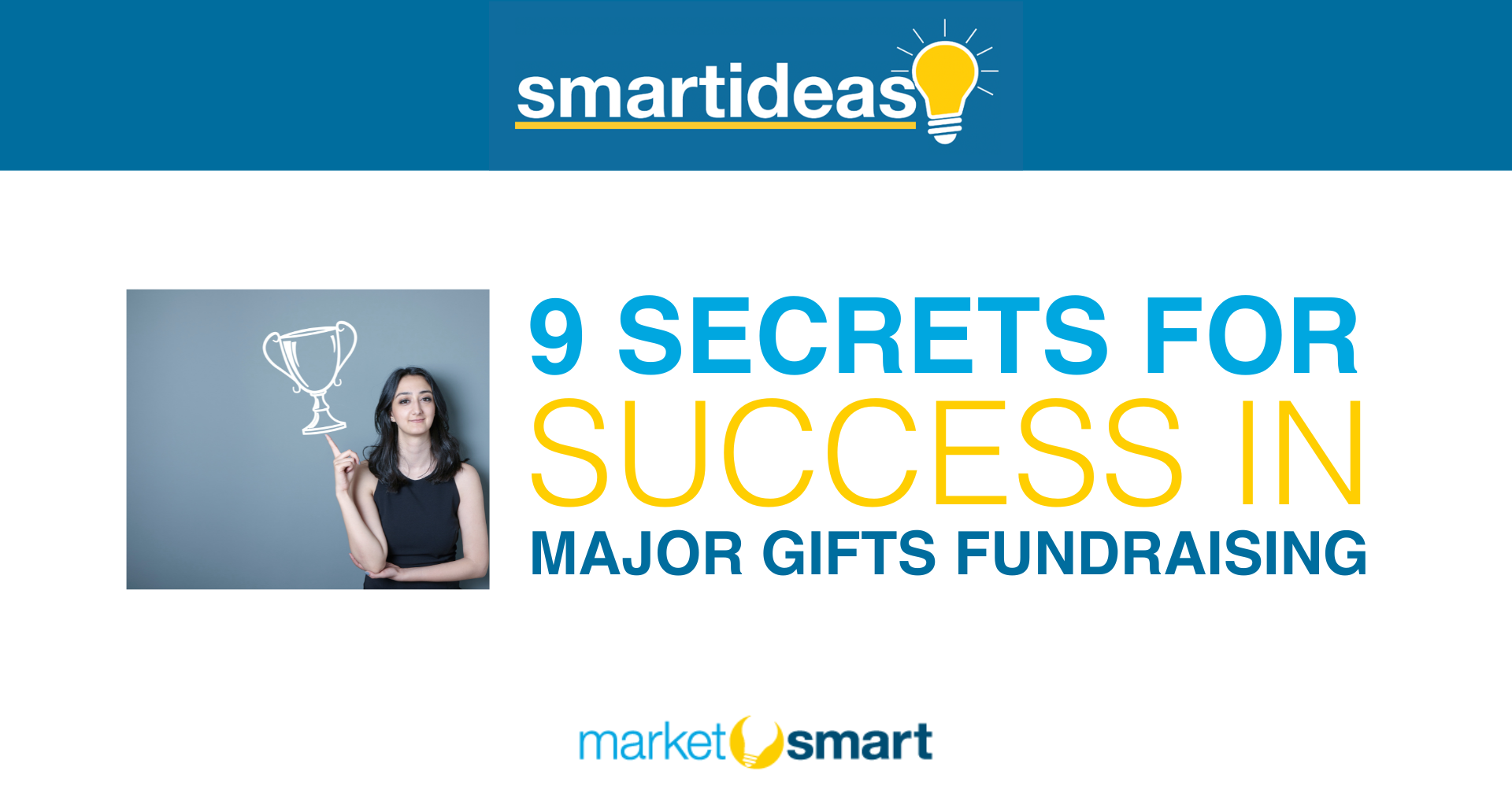 9 Secrets for Success in Major Gifts Fundraising - MarketSmart LLC