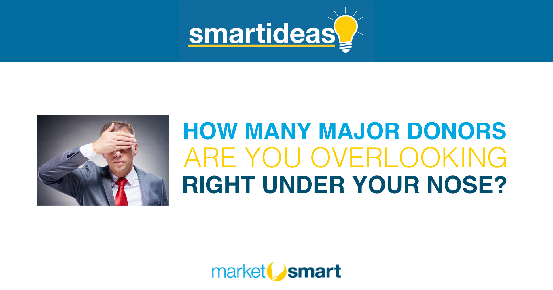 Overlooked Major Donors Are Hiding Right Under Your Nose