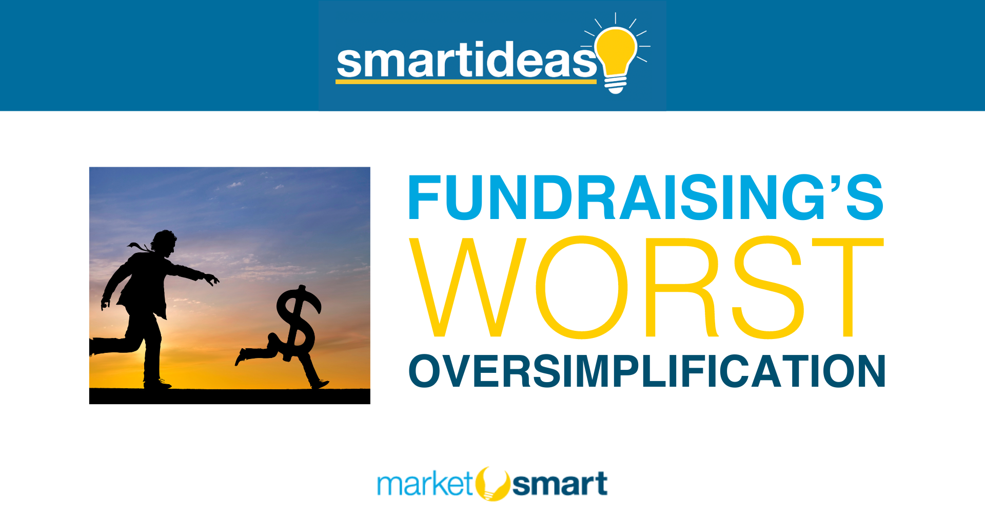 Fundraising's Worst Oversimplification - MarketSmart LLC