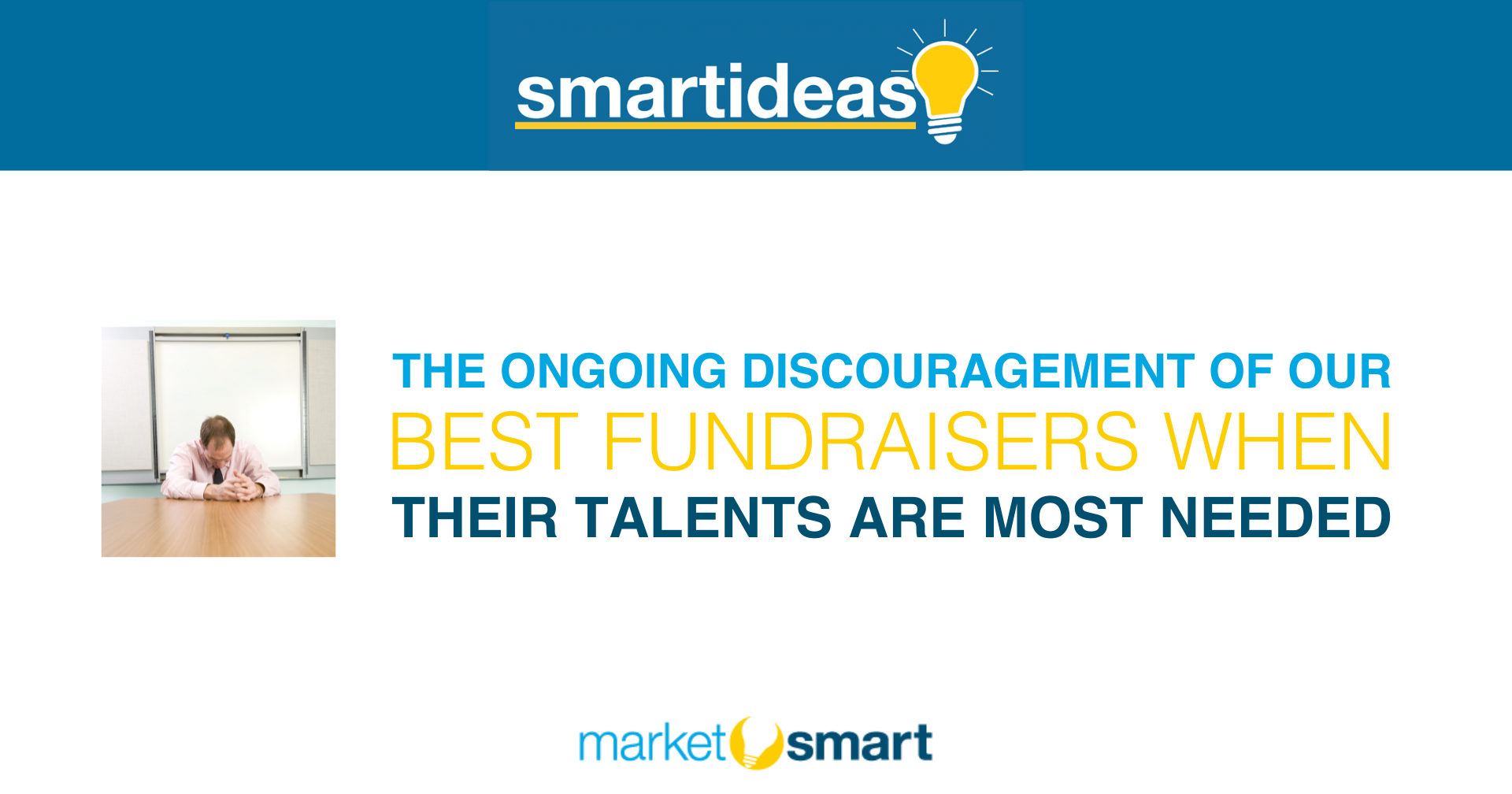 The Ongoing Discouragement of Our Best Fundraisers