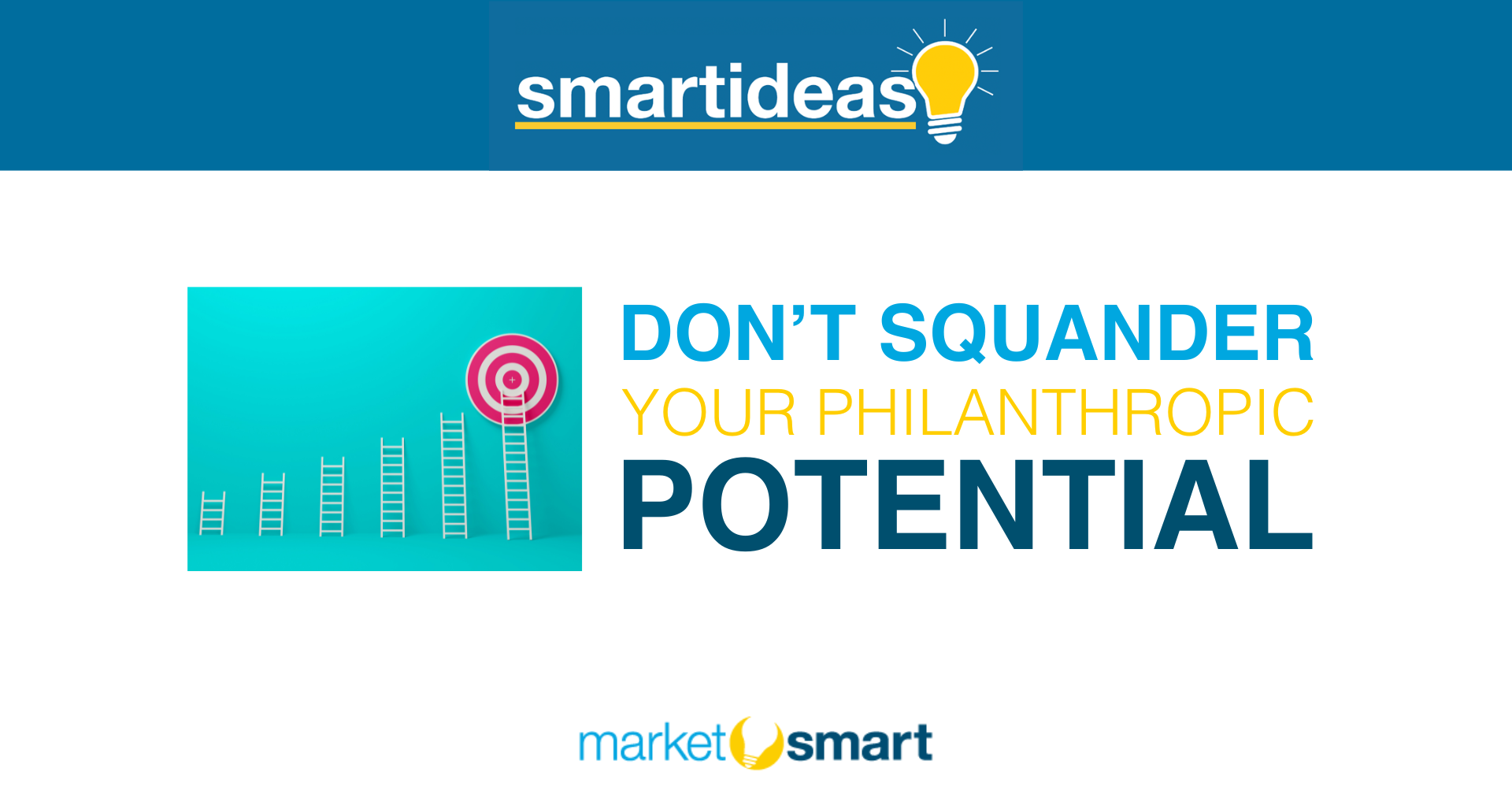 Don't Squander Your Philanthropic Potential - MarketSmart LLC