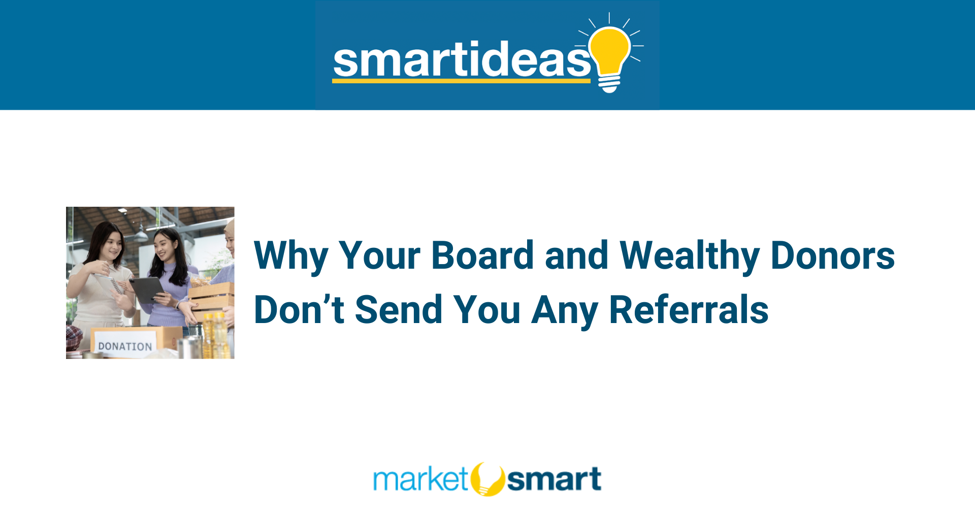 Not Getting Referrals From Your Board or Wealthy Donors?